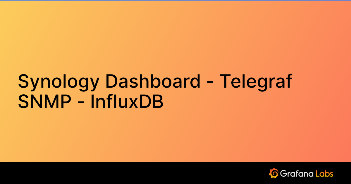 Synology Dashboard - Telegraf SNMP - InfluxDB | Grafana Labs